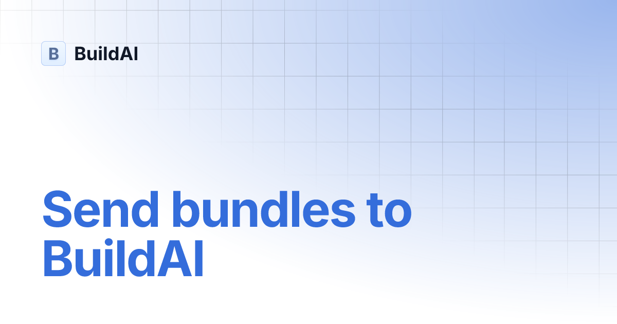 Send bundles to BuildAI | BuildAI